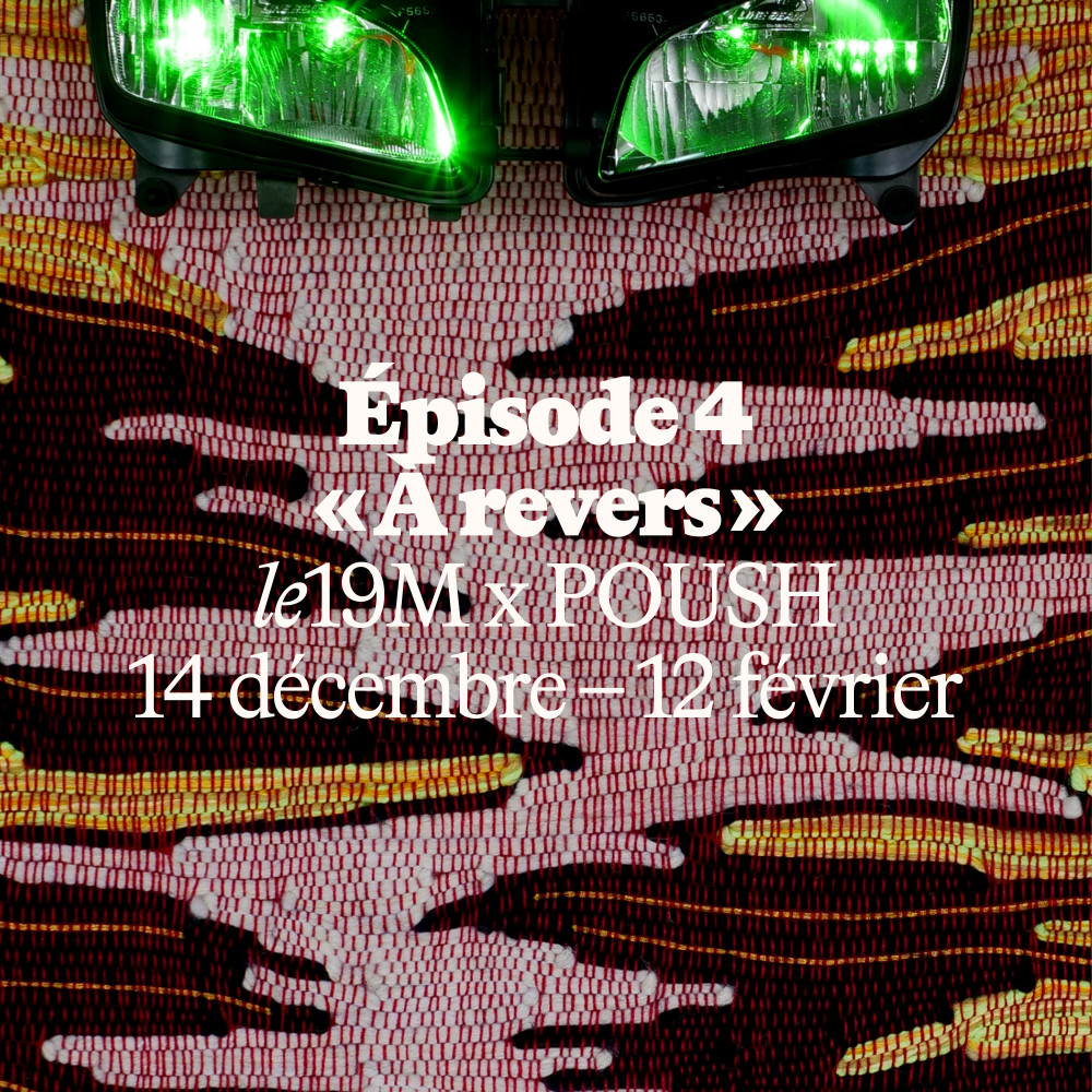 POUSH | *A revers*, épisode 4 de l’automne-hiver du 19M, en ...